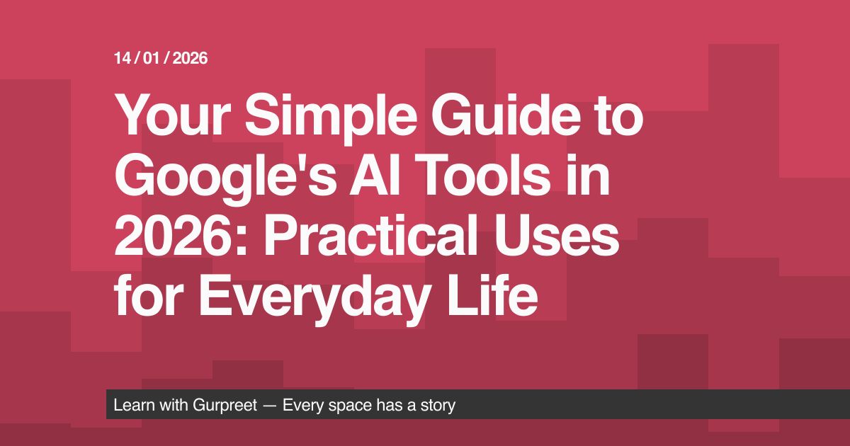 Your Simple Guide to Google's AI Tools in 2026: Practical Uses for ...